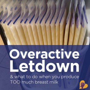 What to Do About Overactive Letdown