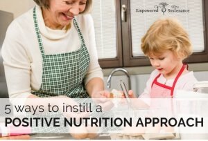 How to Instill a Positive Nutrition Approach - Wellness Media